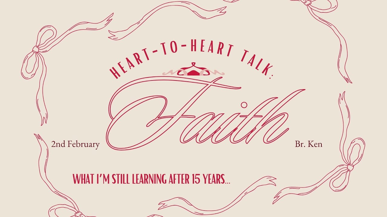 "Heart to heart Talk: Faith" by Br. Ken (February 2). - YouTube