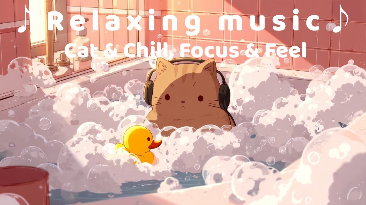 🦆 Cozy Lofi Music for Bath, Study & Relax | Soothing Bath with ChillCat ...