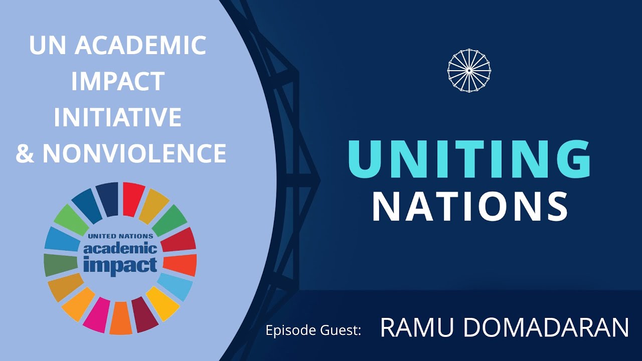Uniting Nations | UN Academic Impact Initiative & Nonviolence | Ramu ...