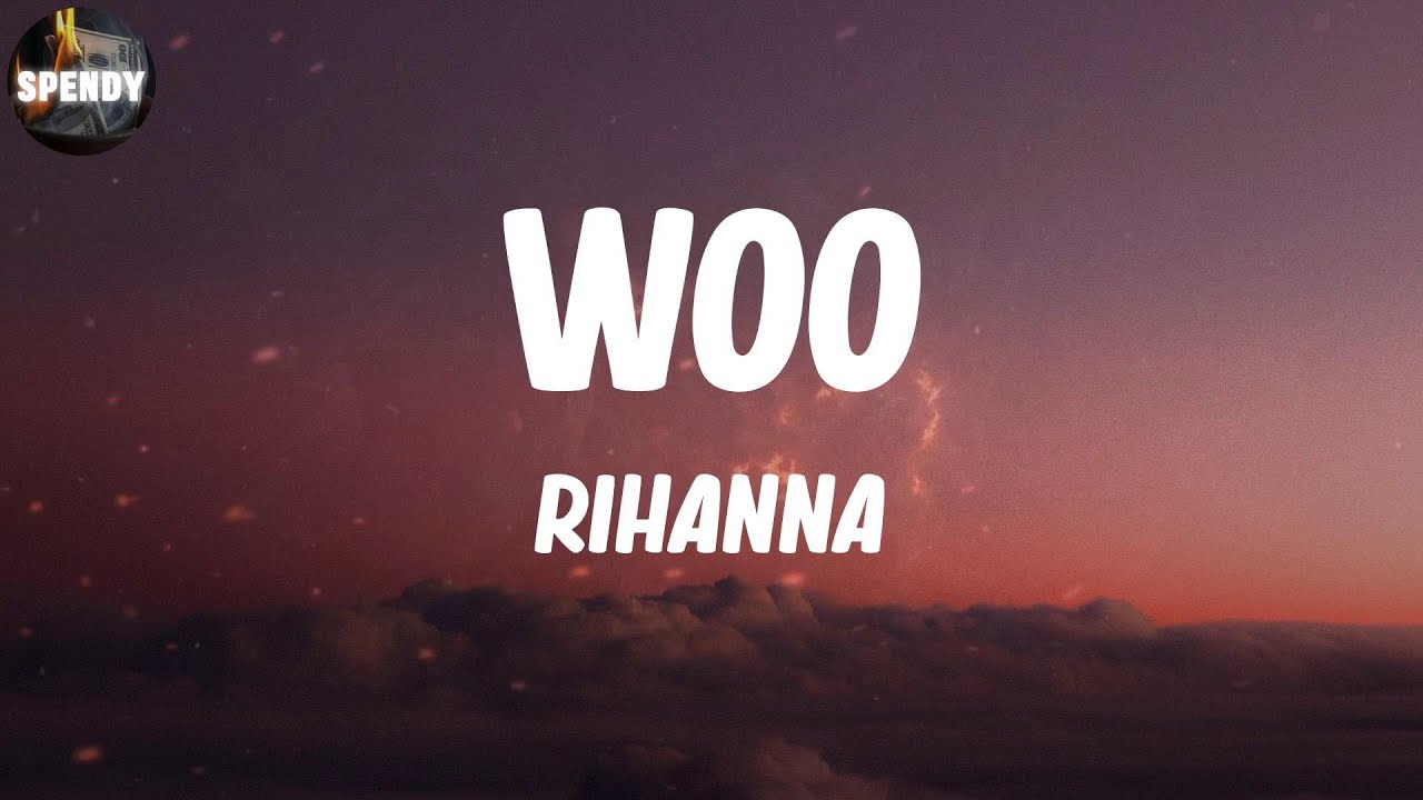 Rihanna - Woo (Lyric Video) - YouTube