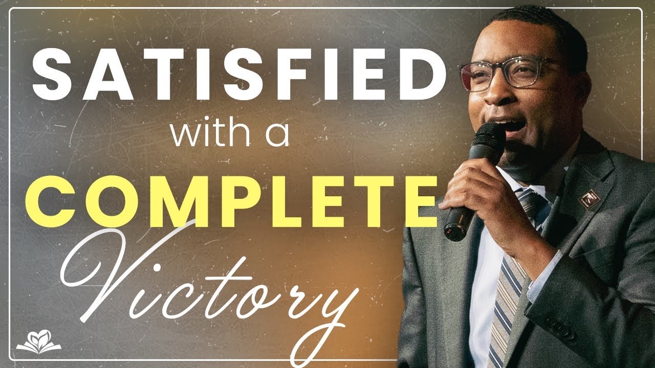 Satisfied With A Complete Victory | Rev. Ethan Hagan - YouTube