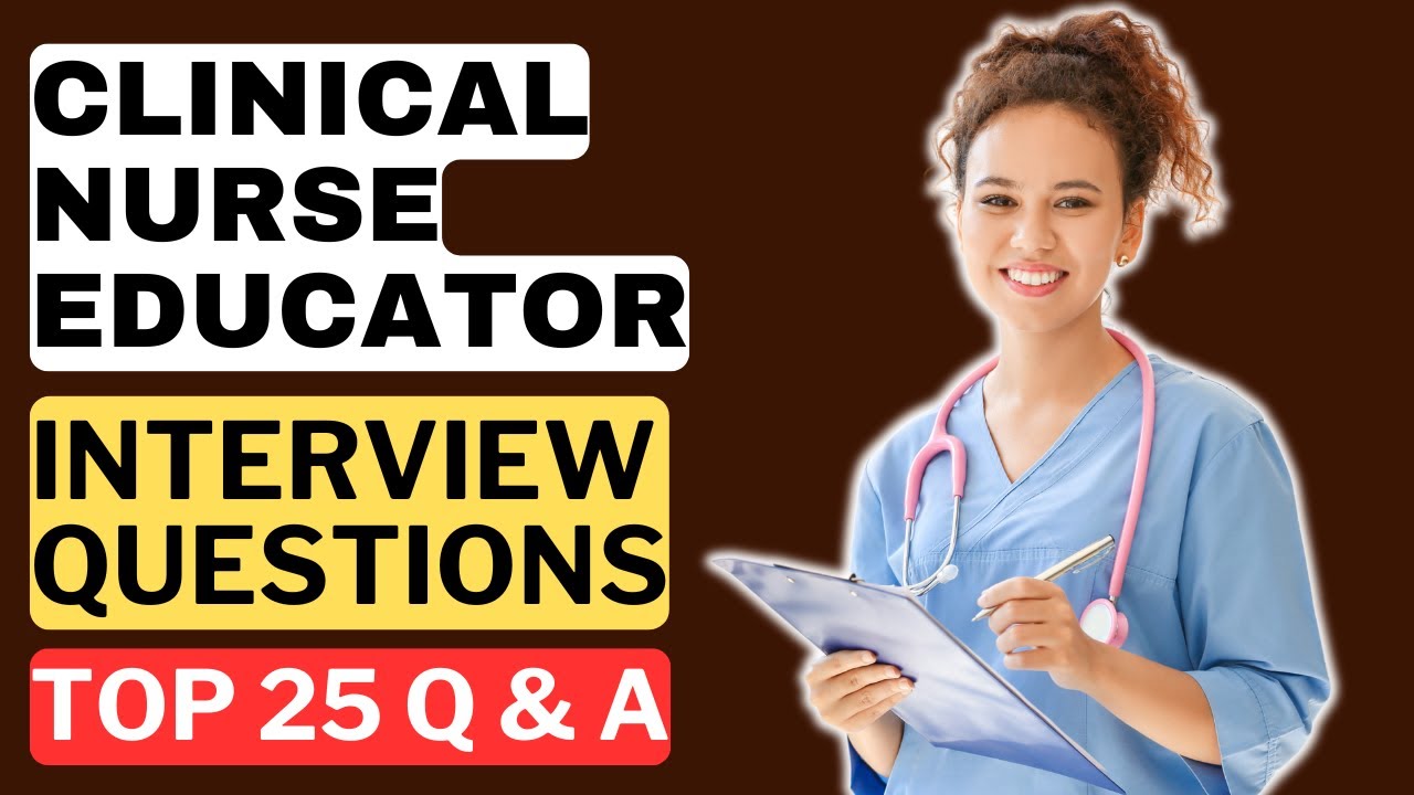 Clinical Nurse Educator Interview Questions and Answers | How to Pass a ...