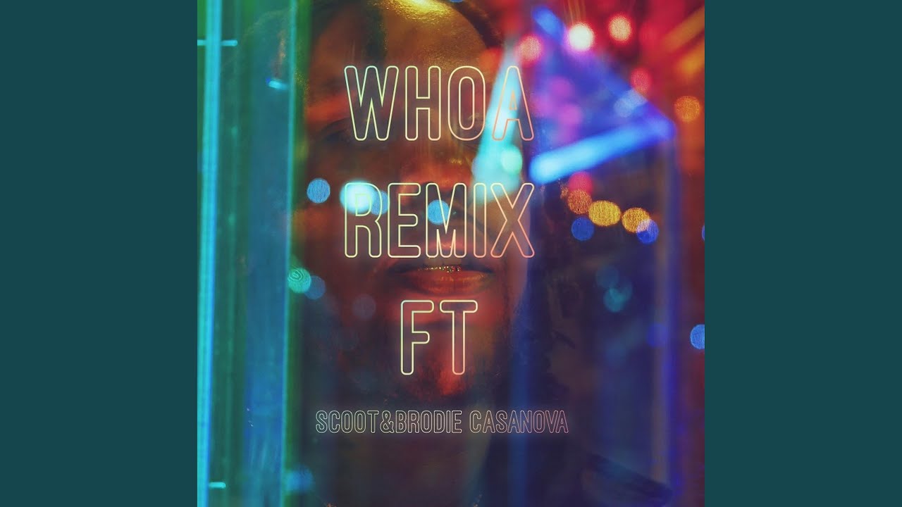 Whoa Remix (feat. Scoot & brodie casanova) (Remix) - YouTube