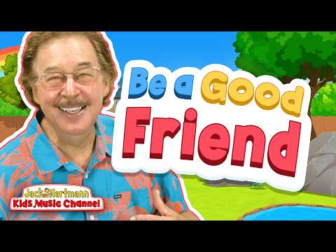 Be a Good Friend | Jack Hartmann