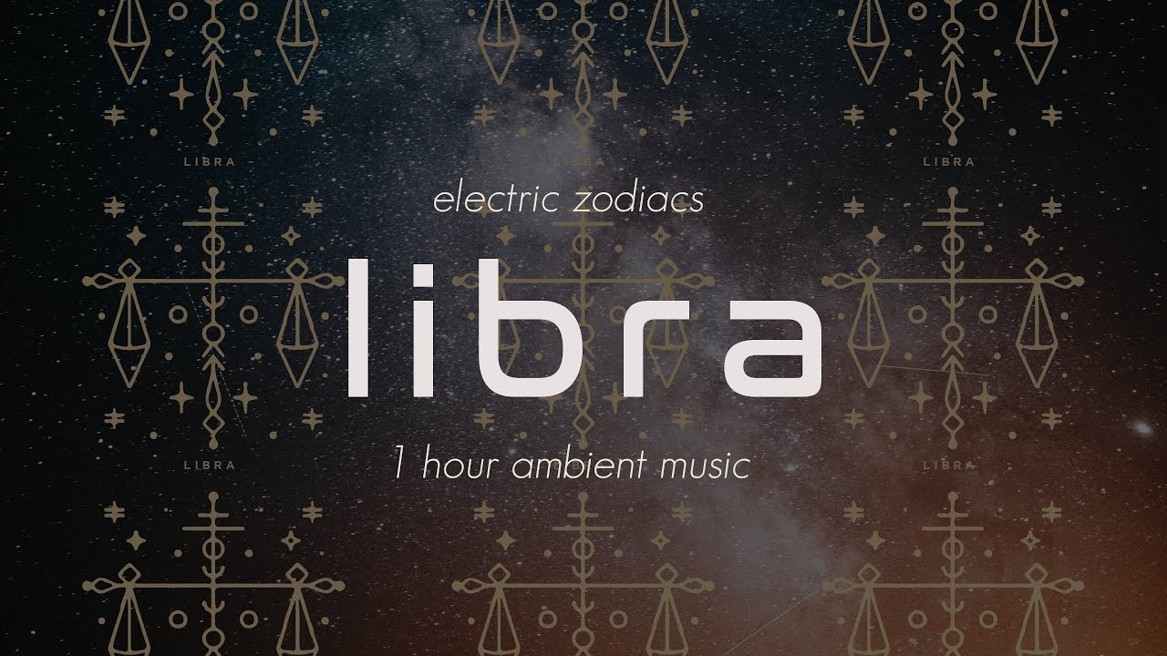 Libra Music | 1 Hour Trance & Synth Electronic Ambient for Libra ...
