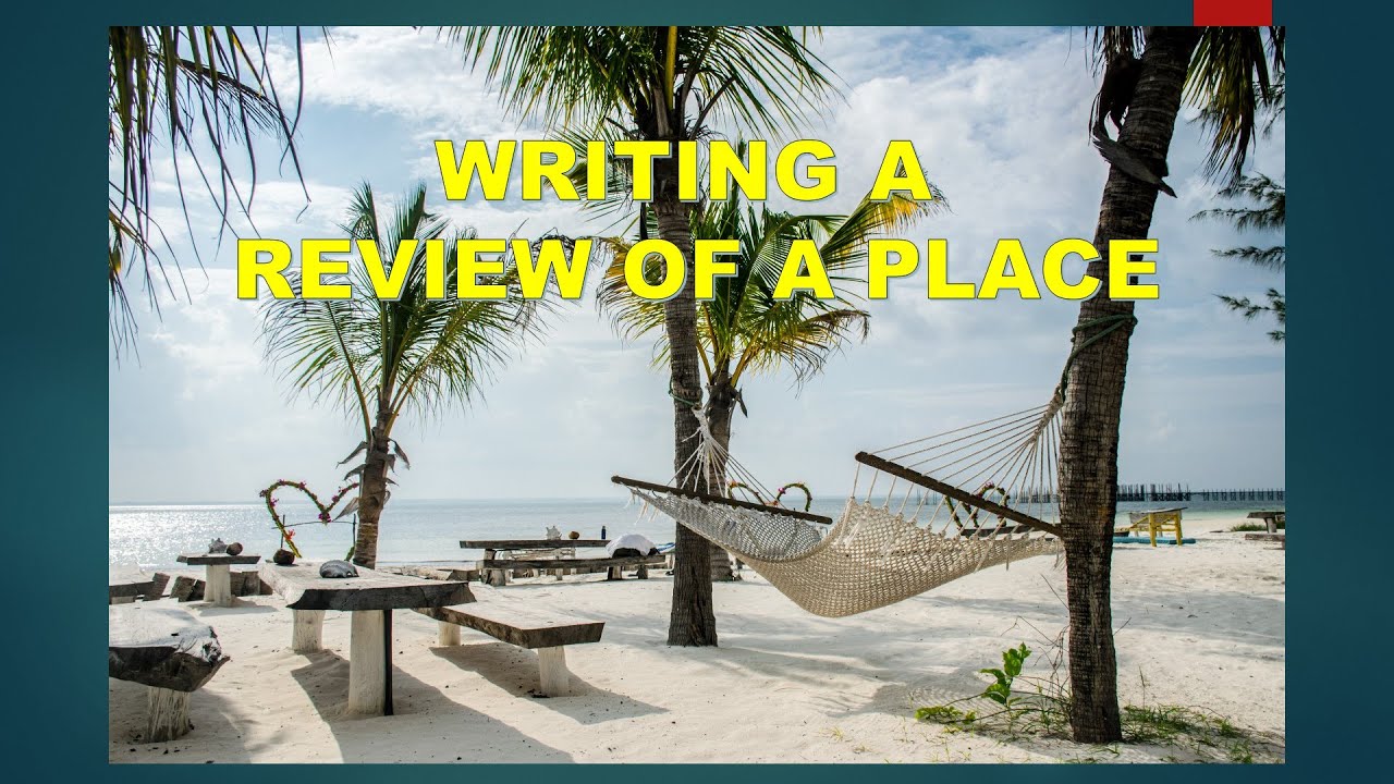 WRITING A REVIEW OF PLACE - YouTube