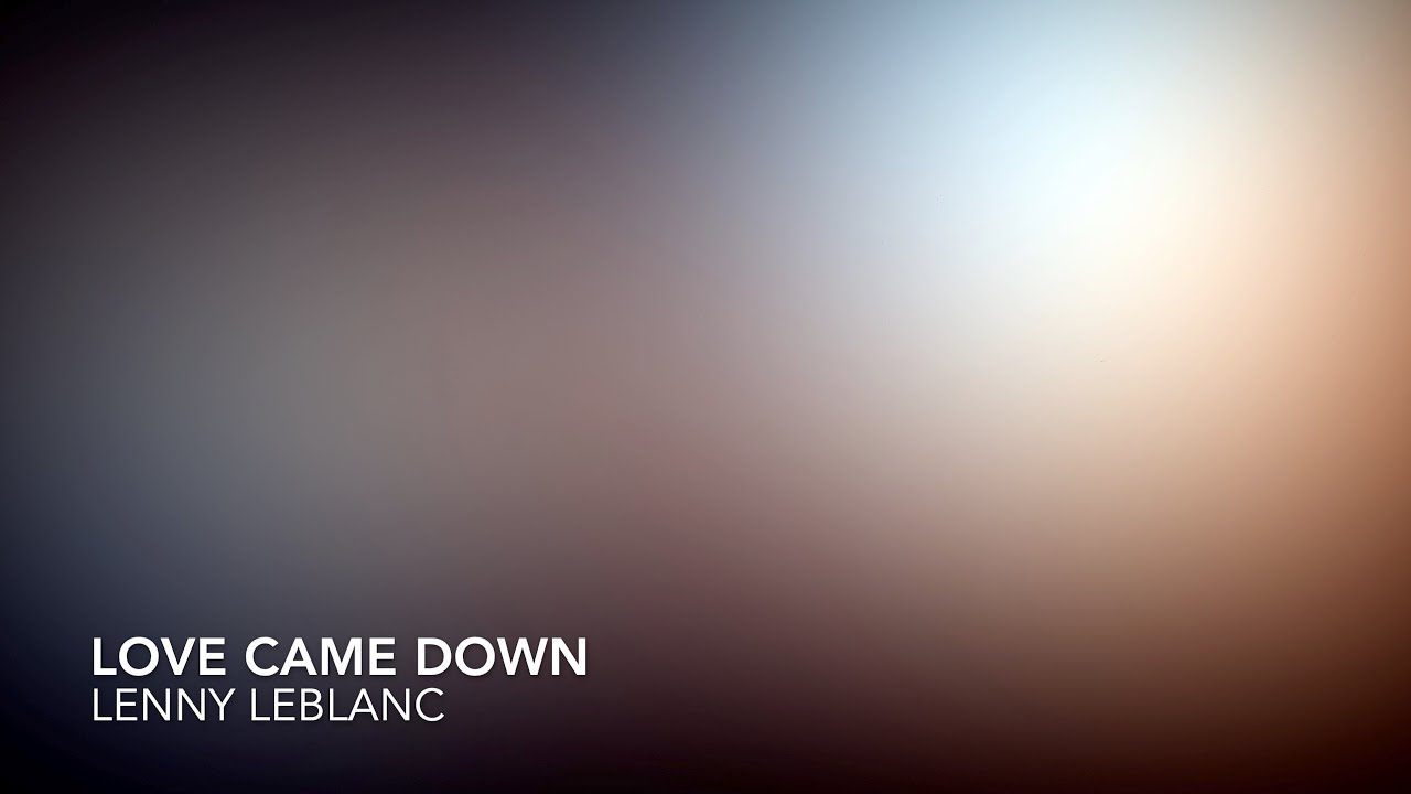 Love Came Down | Lenny LeBlanc | Instrumental with Lyrics - YouTube