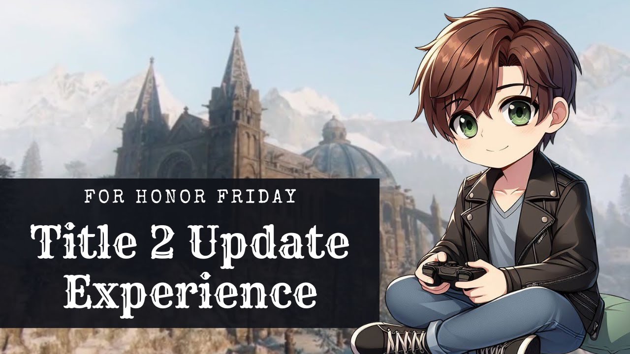 For Honor Friday: Title 2 Update Experience - YouTube