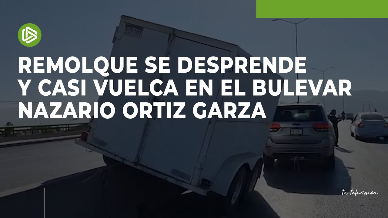 Remolque a punto de volcar en el bulevar Nazario Ortiz Garza - YouTube