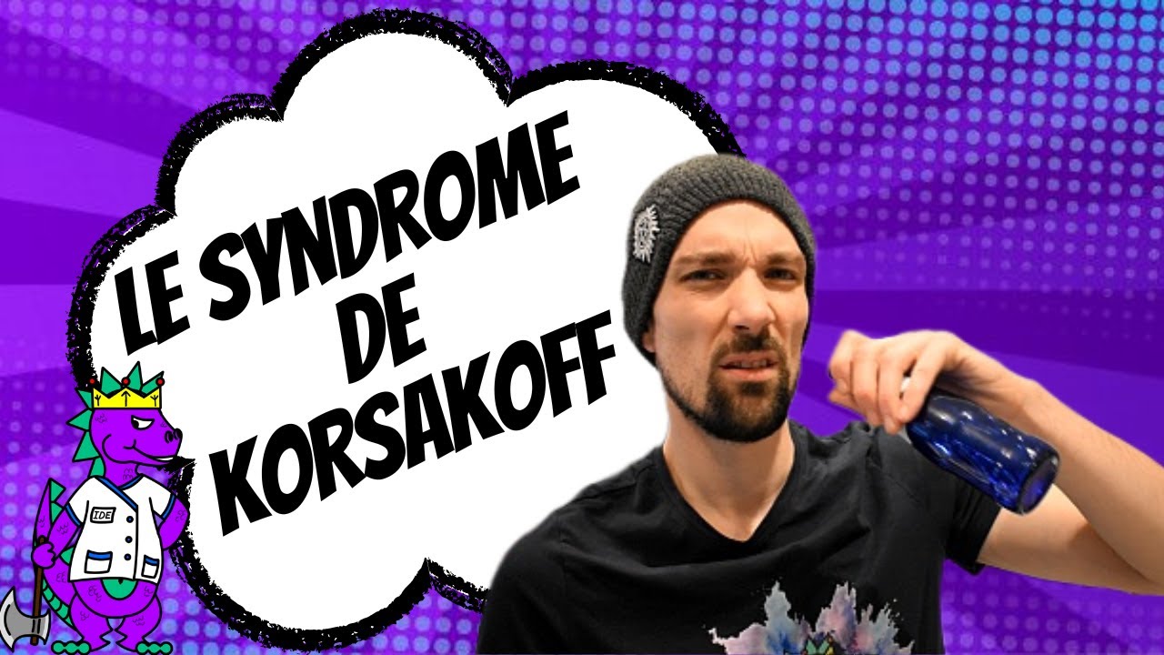Le Syndrome de Korsakoff (Démence Alcoolique) | Anarchie en # ...