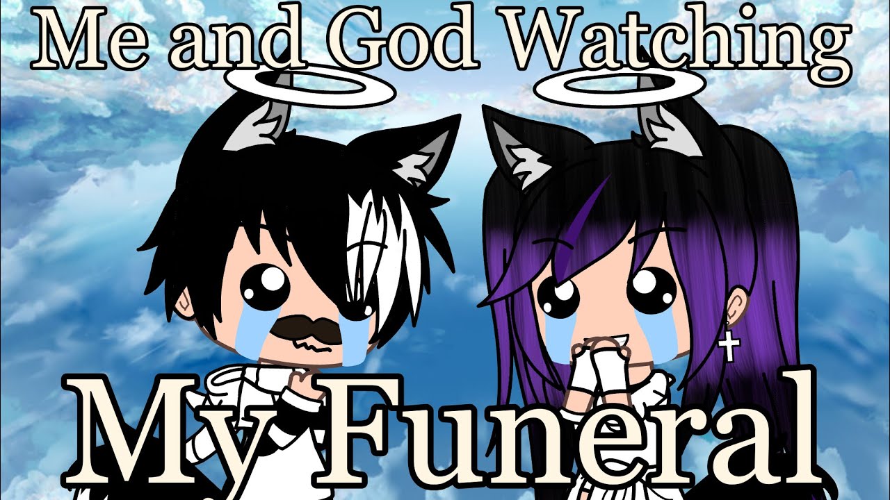 Me and God Watching My Funeral || Gacha Life Skit - YouTube