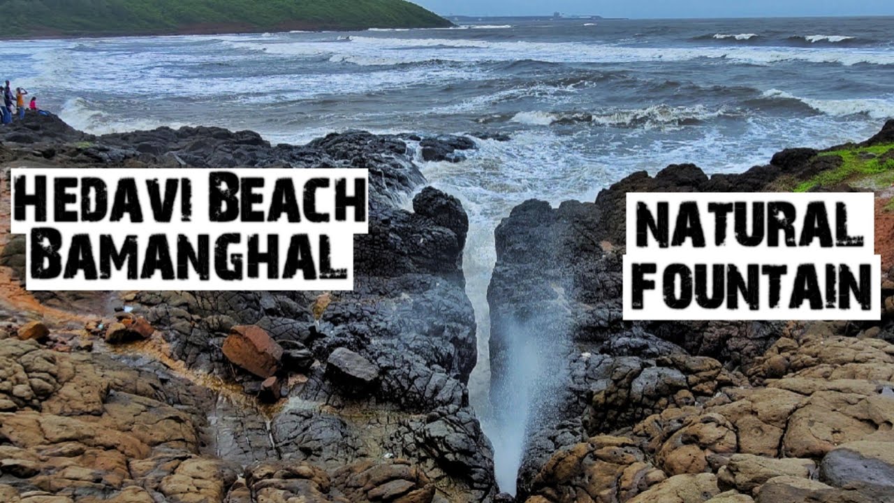 Hedavi Beach | Bamanghal Natural Fountain | Hedavi Natural Fountain ...