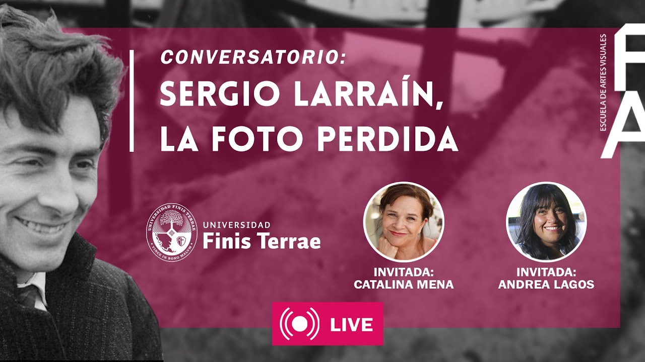 Conversatorio: Sergio Larraín, la foto perdida / Catalina Mena y Andrea ...