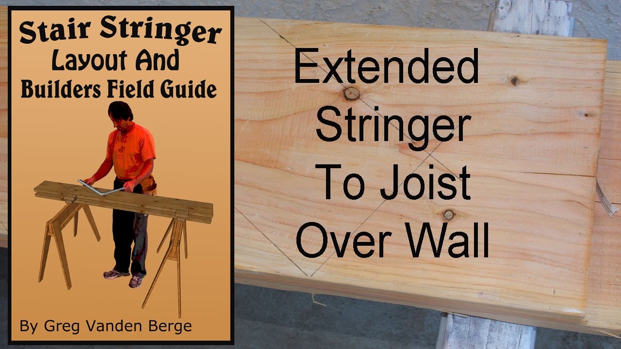 Extended Stringer To Joist Over Wall - Stair Stringer Layout Field ...