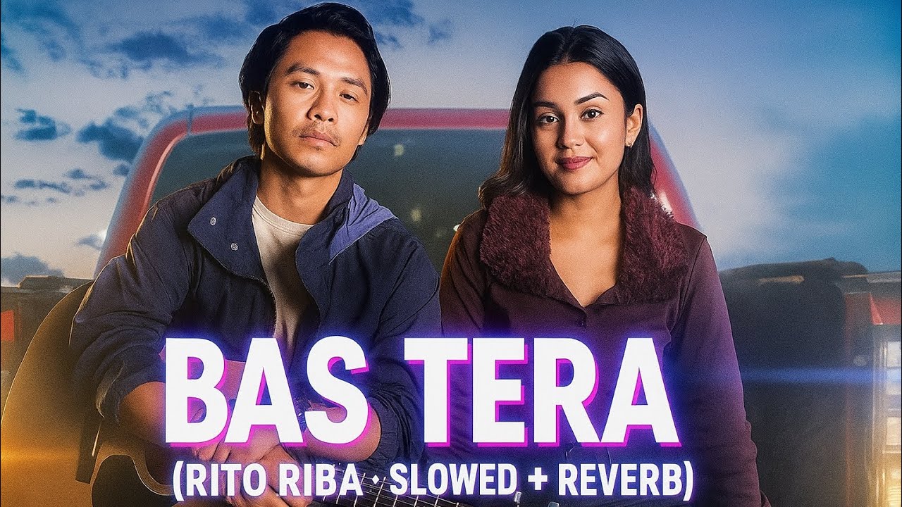 "BAS TERA – Rito Riba (Slowed + Reverb) | Lofi Vibes | Chill Song ...