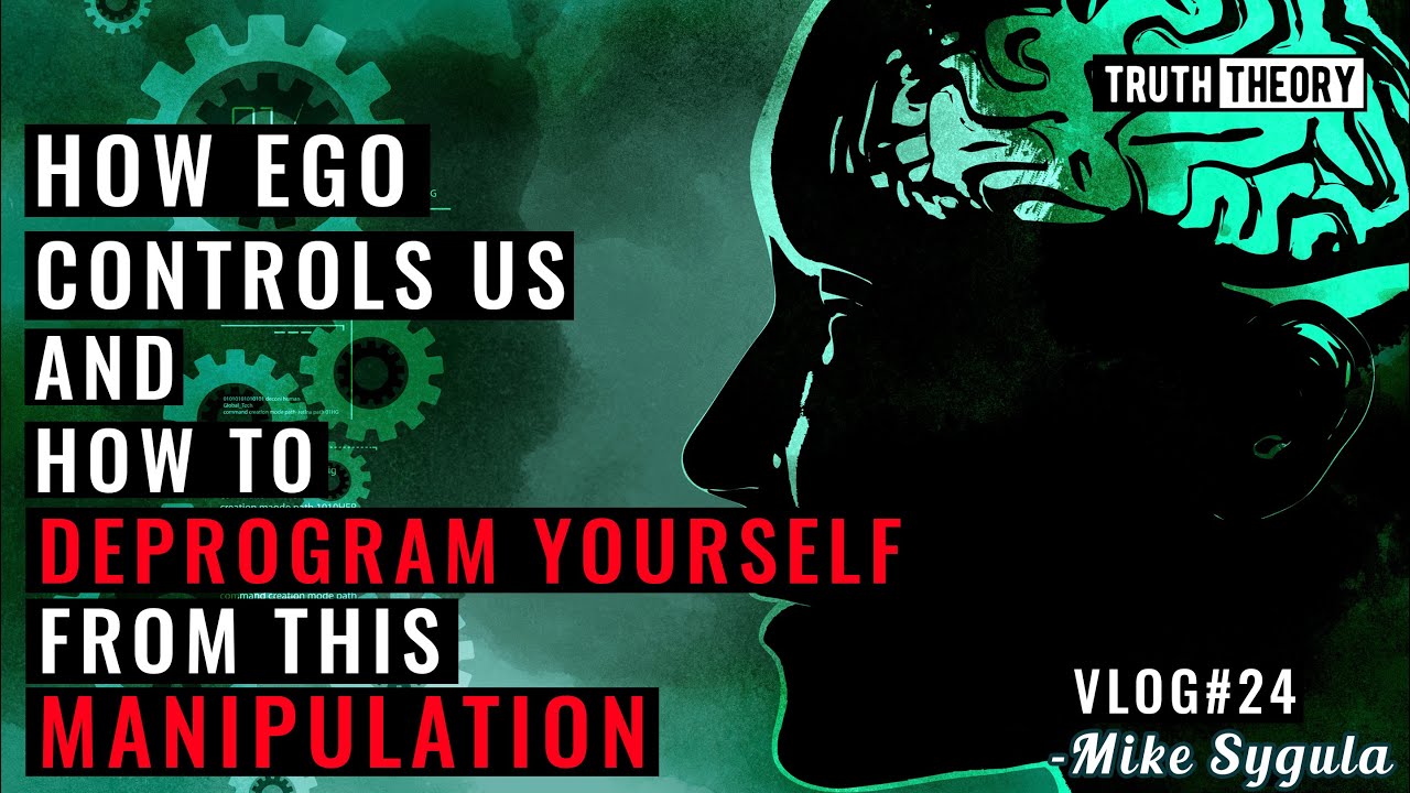 How Ego Controls Us And How Can You Deprogram Yourself From This ...