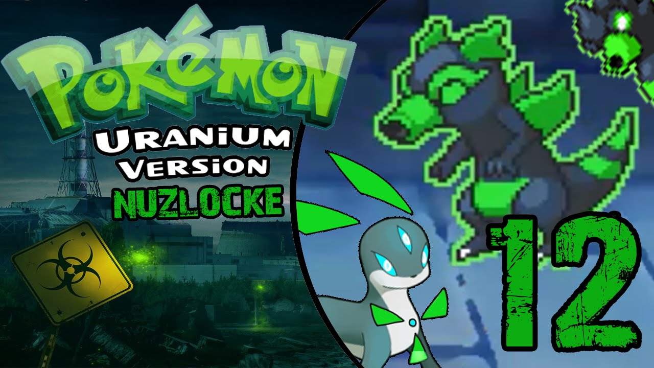 Pokemon Uranium Nuzlocke [Beta 4.0] - Episode 12 - "NUCLEAR POWER ...