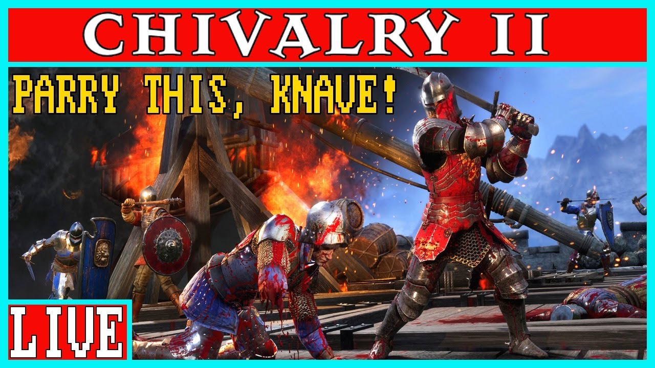 PARRY THIS, KNAVE! | Chivalry 2 (Stream #2) - YouTube