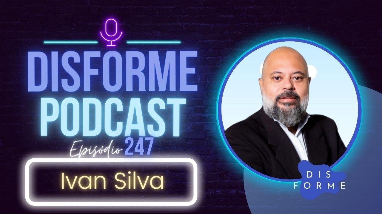 Ivan Silva - Episódio 247 do Disforme Podcast - YouTube
