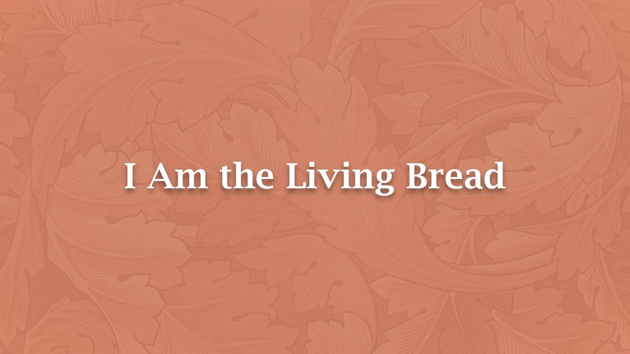 I Am the Living Bread - NS 381 - YouTube