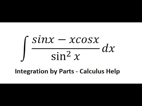Calculus Help: Integral ∫ (sinx-xcosx)/sin^2⁡x dx - Integration by ...
