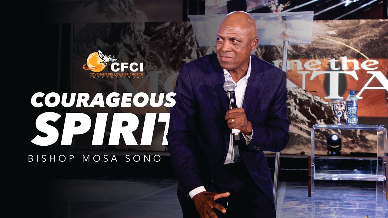 Courageous Spirit // Bishop Mosa Sono // Give Me The Mountain ...