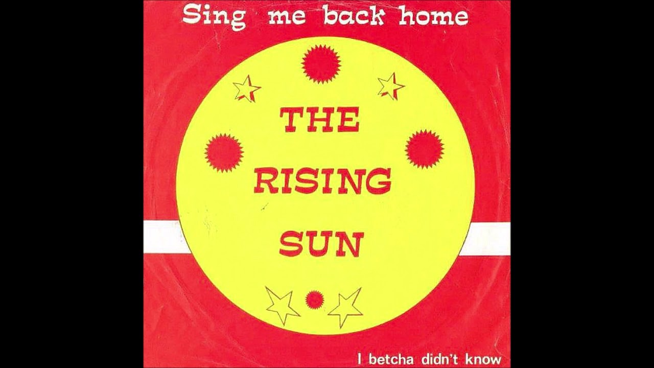 The Rising Sun - Sing Me Back Home - YouTube