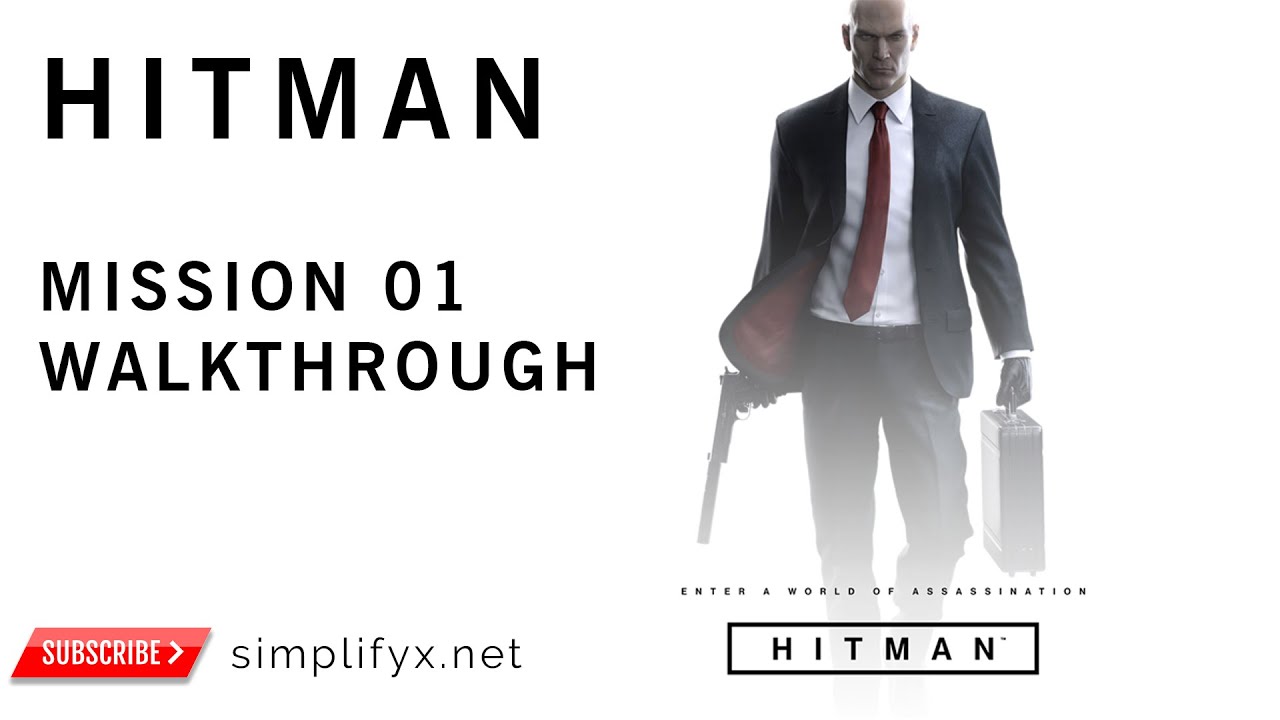 Hitman 2016 Mission 01 First Time Walkthrough - YouTube