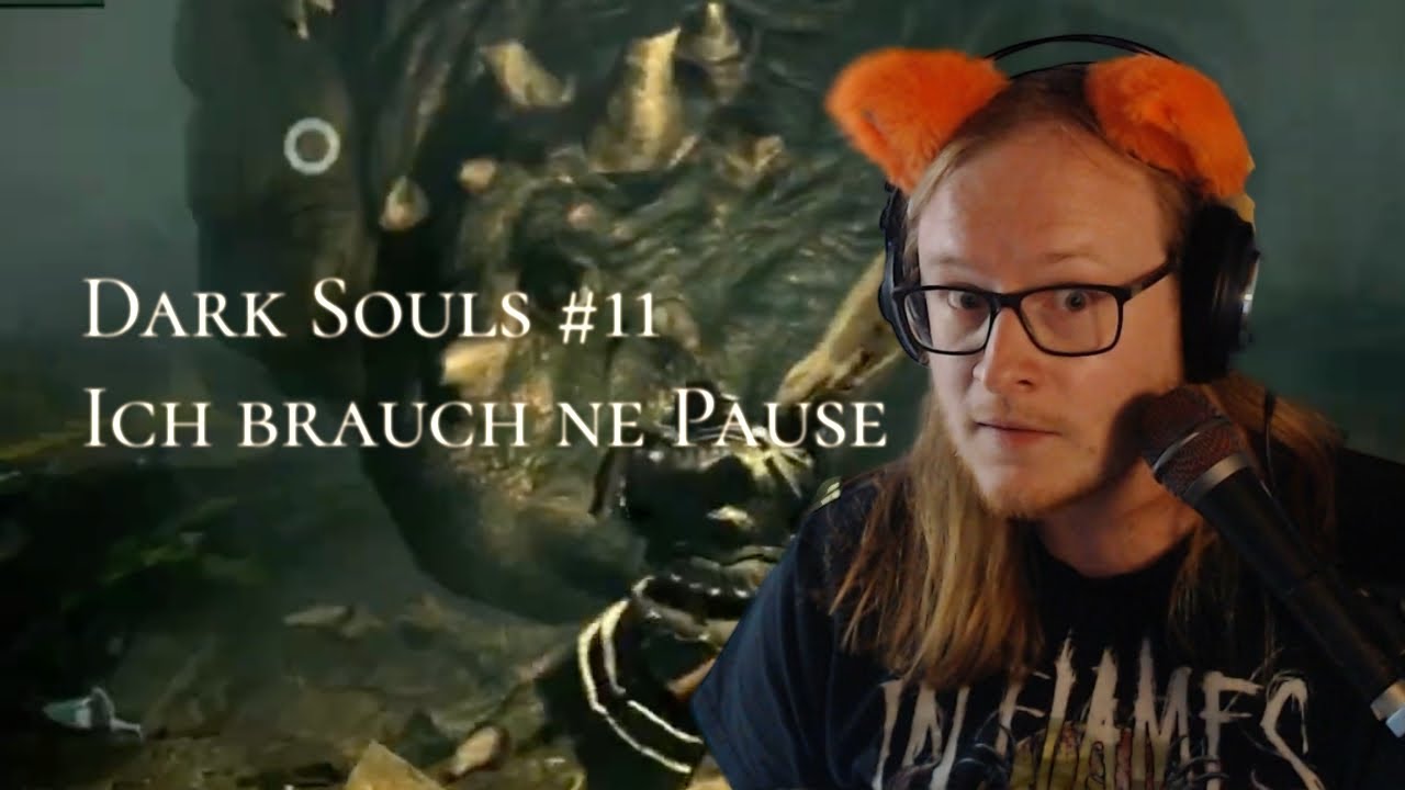 Ich brauch ne Pause | Dark Souls VOD #11 - YouTube