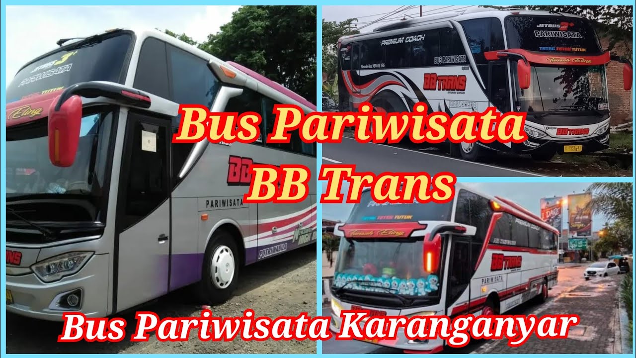 Bus Pariwisata BB Trans !!Bus Pariwisata Karanganyar - YouTube
