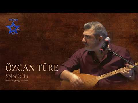 Özcan Türe   Sefer Oldu