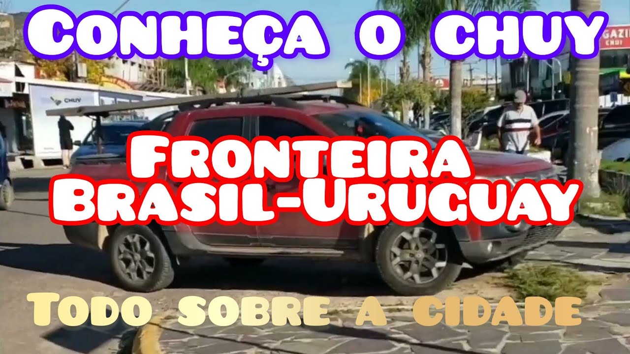 CHUY - Uruguay, Cidade de Chuy no Uruguai, (TUDO SOBRE A CIDADE) - YouTube