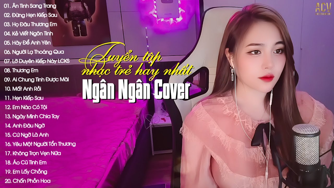 Ngân Ngân Cover | Tuyển Tập Những Bài Hát Triệu View Hay Nhất Của Ngân ...