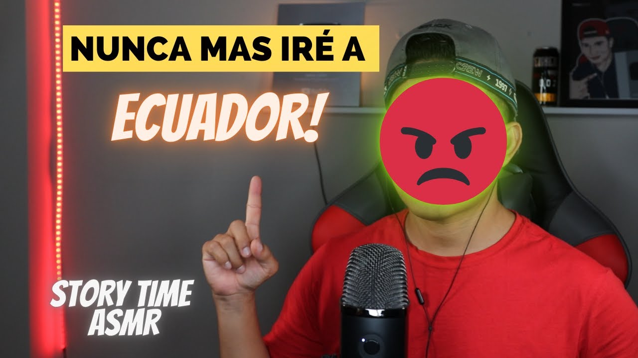 NUNCA MÁS IRÉ A ECUADOR - STORY TIME ASMR - - YouTube