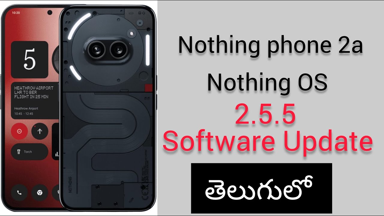 Nothing OS 2.5.5 Software Update for Nothing Phone 2a Big Changes On ...