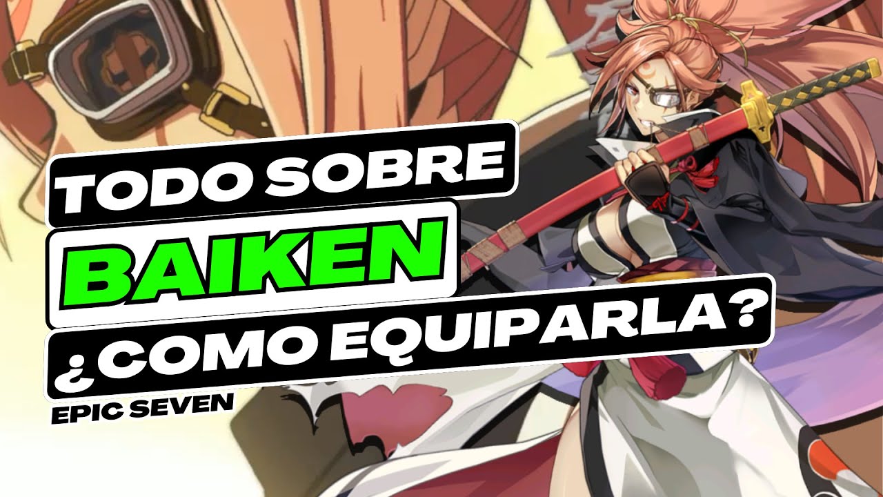 EL MEJOR PERSONAJE DE BANSHEE REGRESA | TODO SOBRE BAIKEN 2.0 | GUILTY GEAR STRIVE X EPIC SEVEN ...