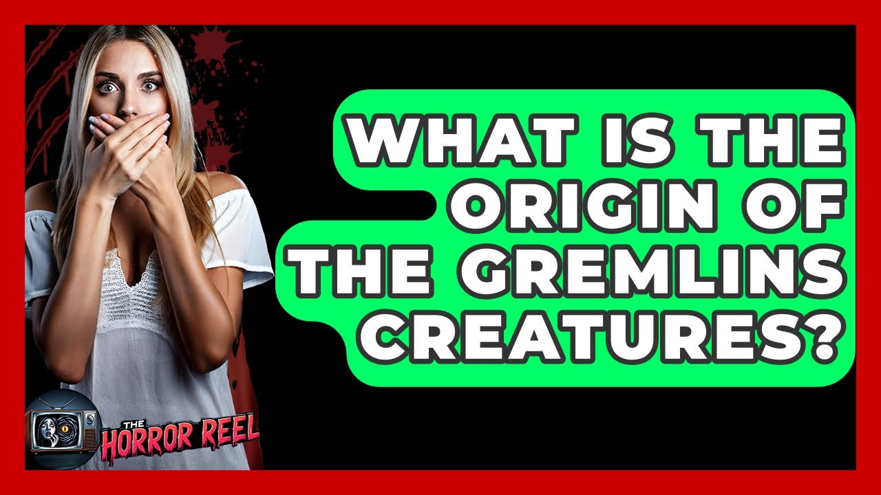 What Is The Origin Of The Gremlins Creatures? - The Horror Reel - YouTube
