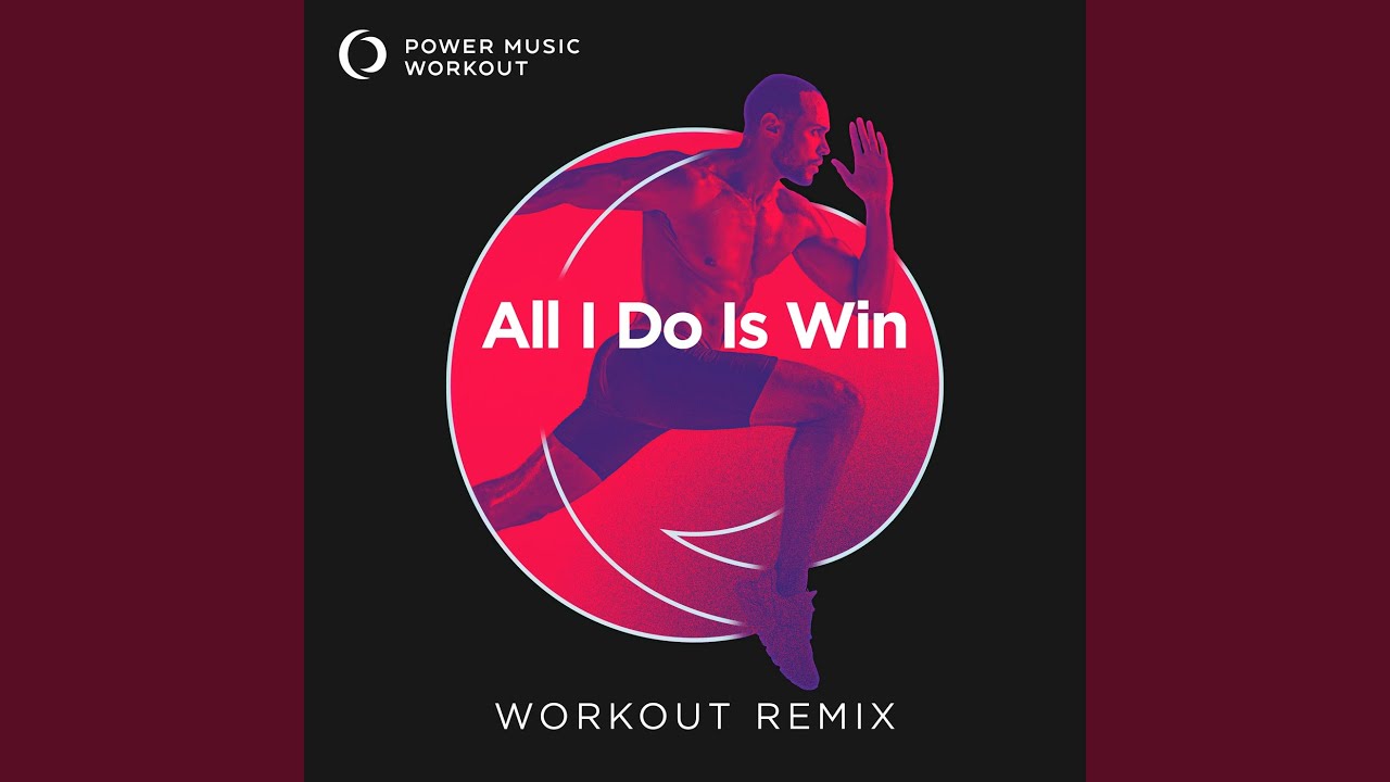 All I Do Is Win (Workout Remix 150 BPM) - Power Music Workout: Song ...