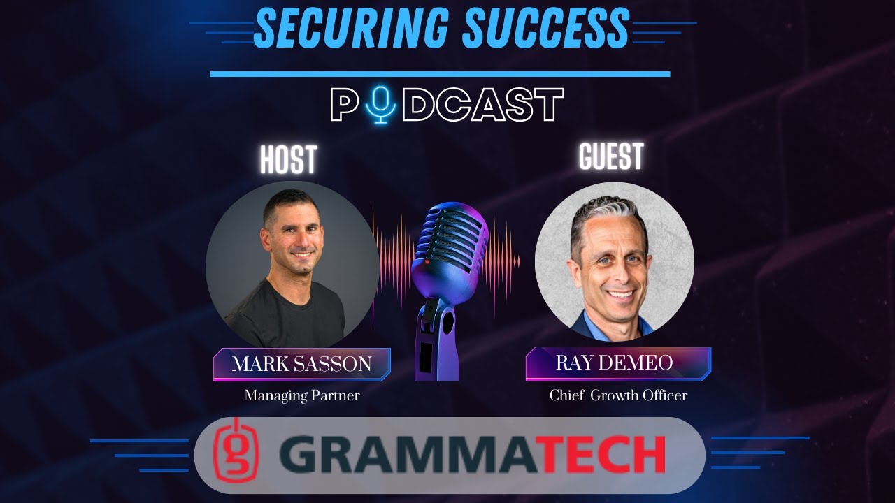Securing Success, E13: Mark Sasson interviews Chief Growth Officer, Ray ...