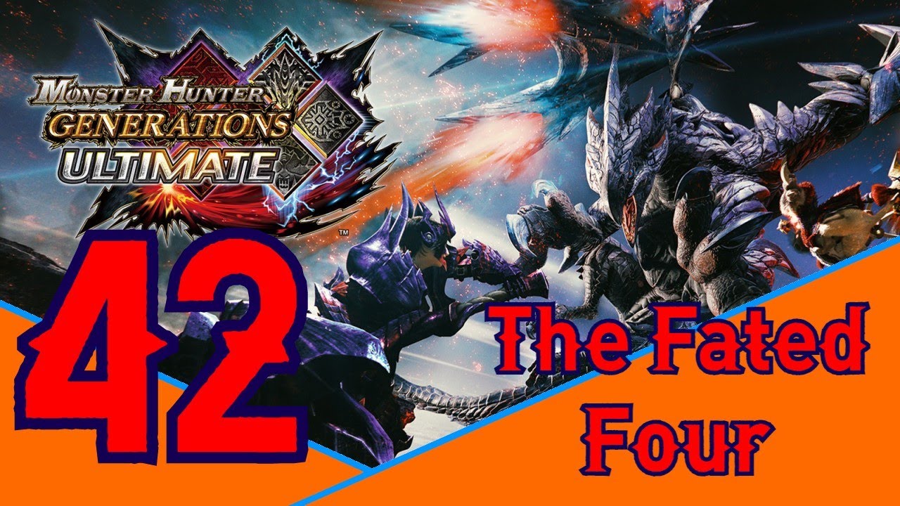 Monster Hunter Generations Ultimate Part 42 - The Fated Four - YouTube