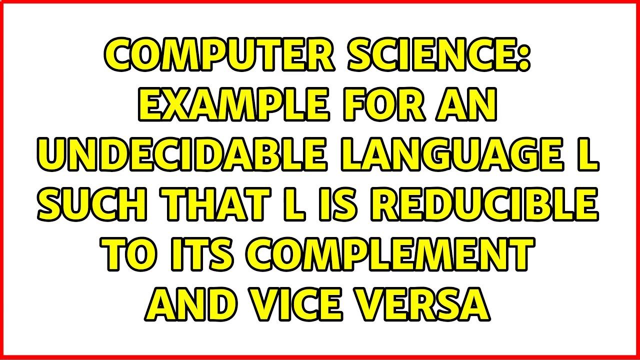 Example for an undecidable language L such that L is reducible to its ...