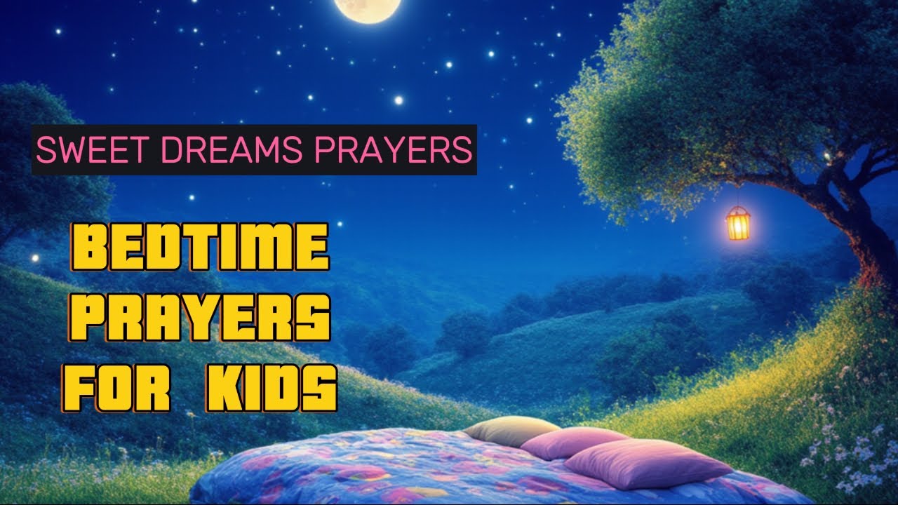 Sweet Dreams Prayers For Children - YouTube