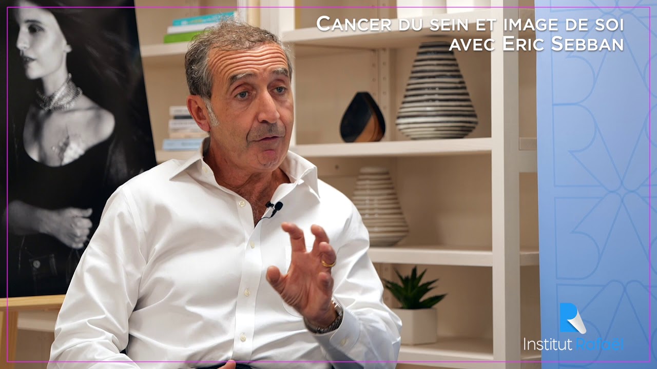 Le cancer du sein et l'image de soi - Dr Eric Sebban - Octobre Rose ...