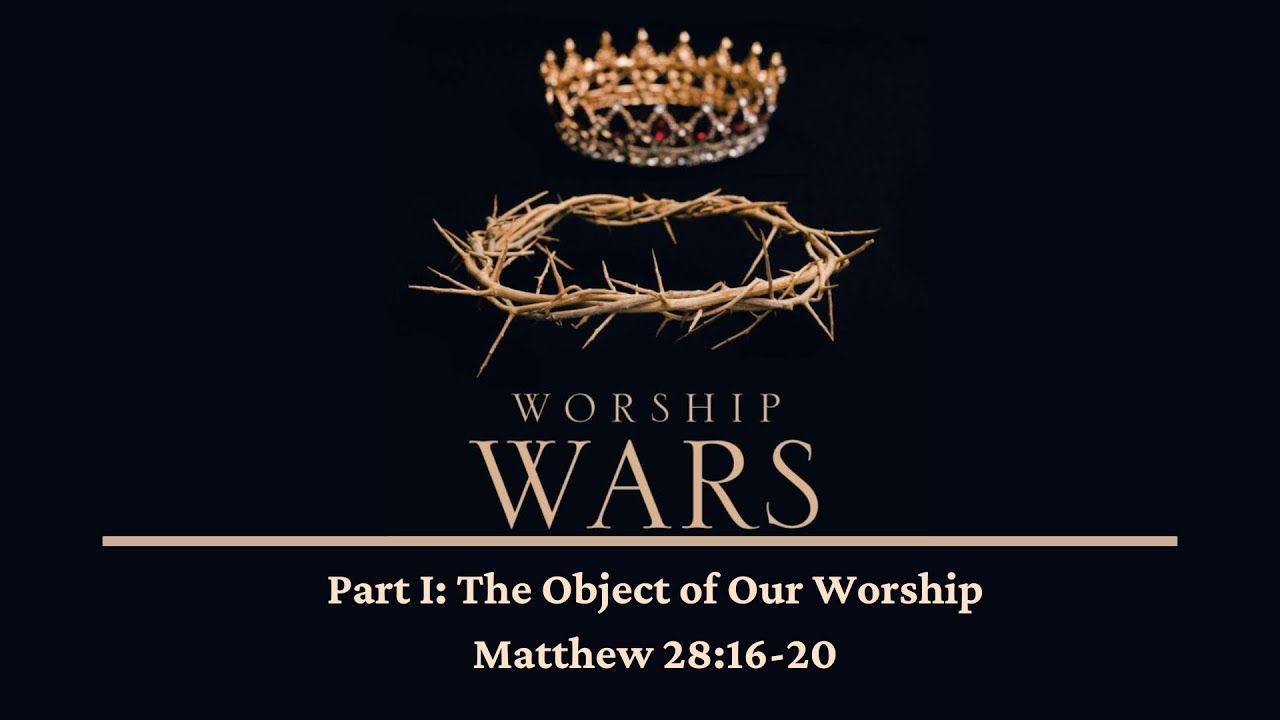 Worship War Part I: The Object of our Worship - YouTube