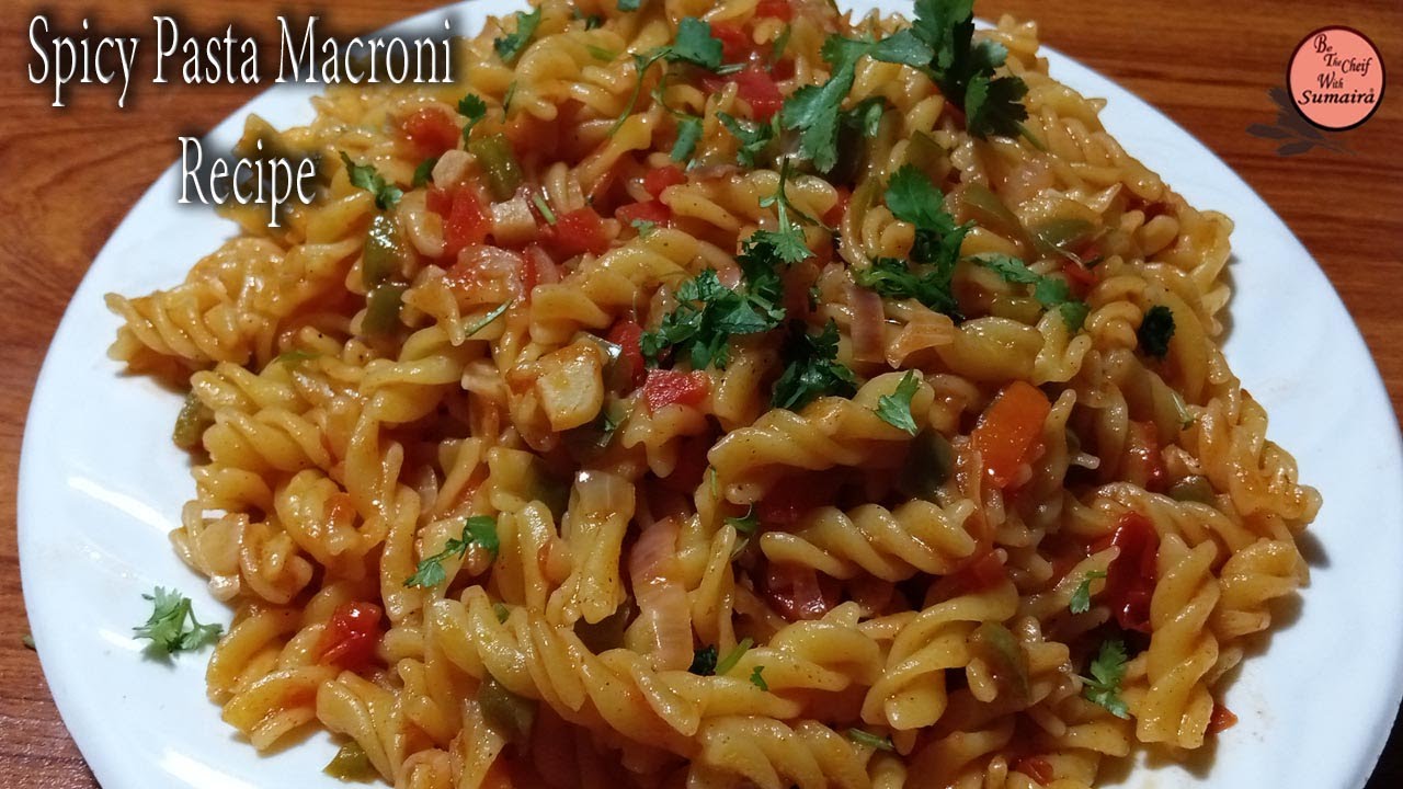 Spicy Macroni Pasta Recipe | Easy and quick Pasta recipe | Be The Chef ...