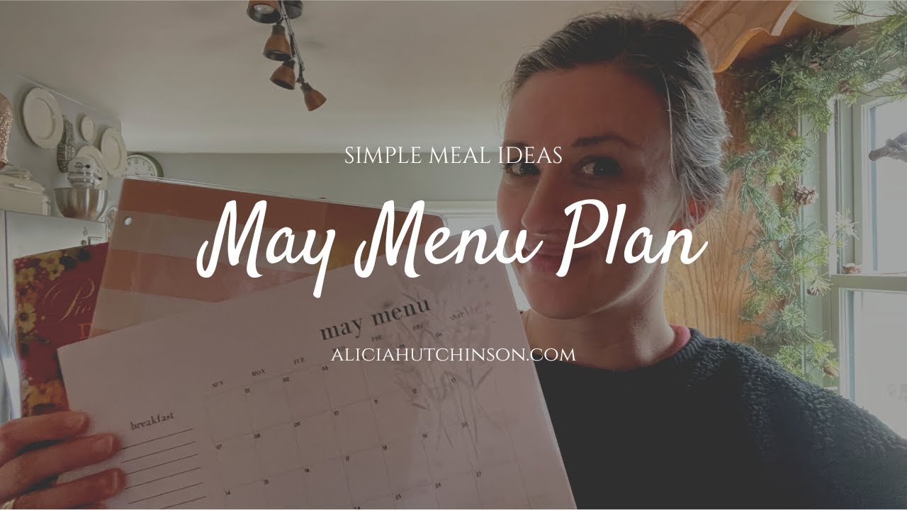 May Menu Plan || Simple Meals for the End of the Homeschool Year - YouTube