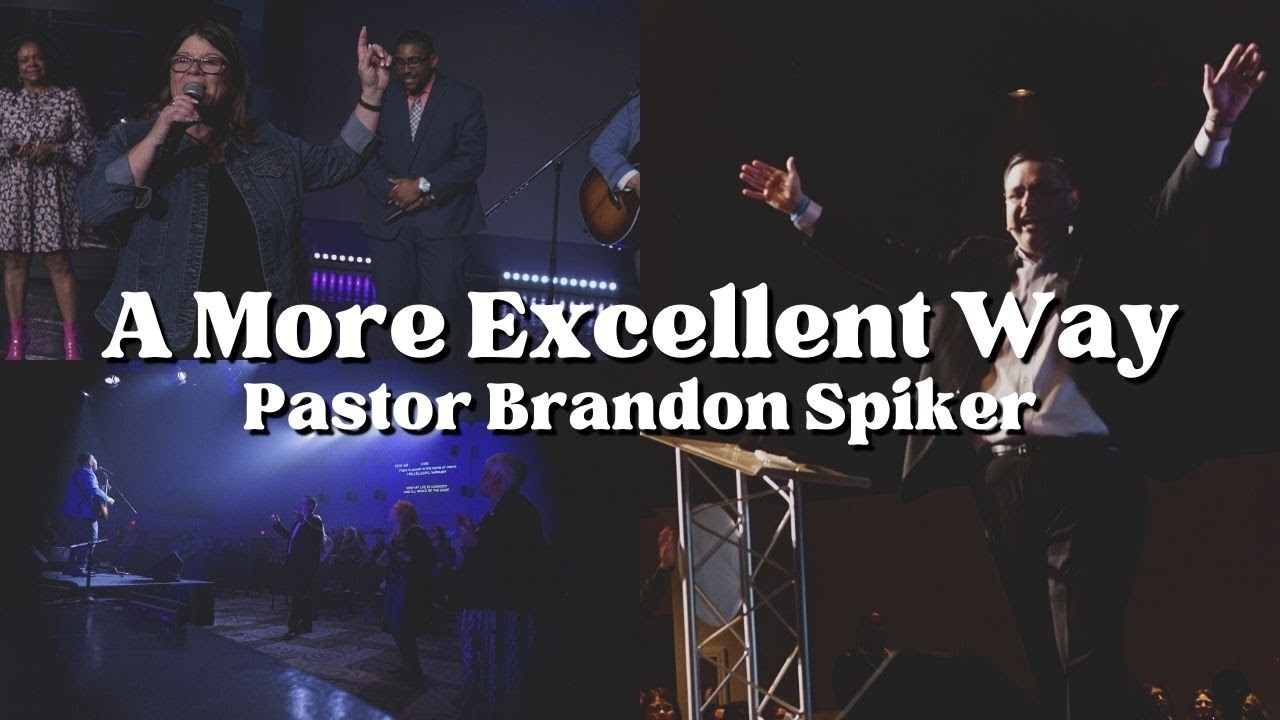 A More Excellent Way: Love (Part 1) l Pastor Brandon Spiker l January 1 ...