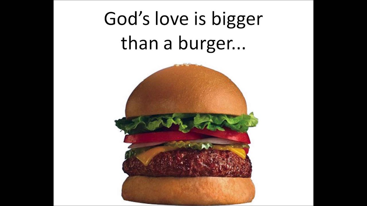God's love is bigger than a burger - YouTube