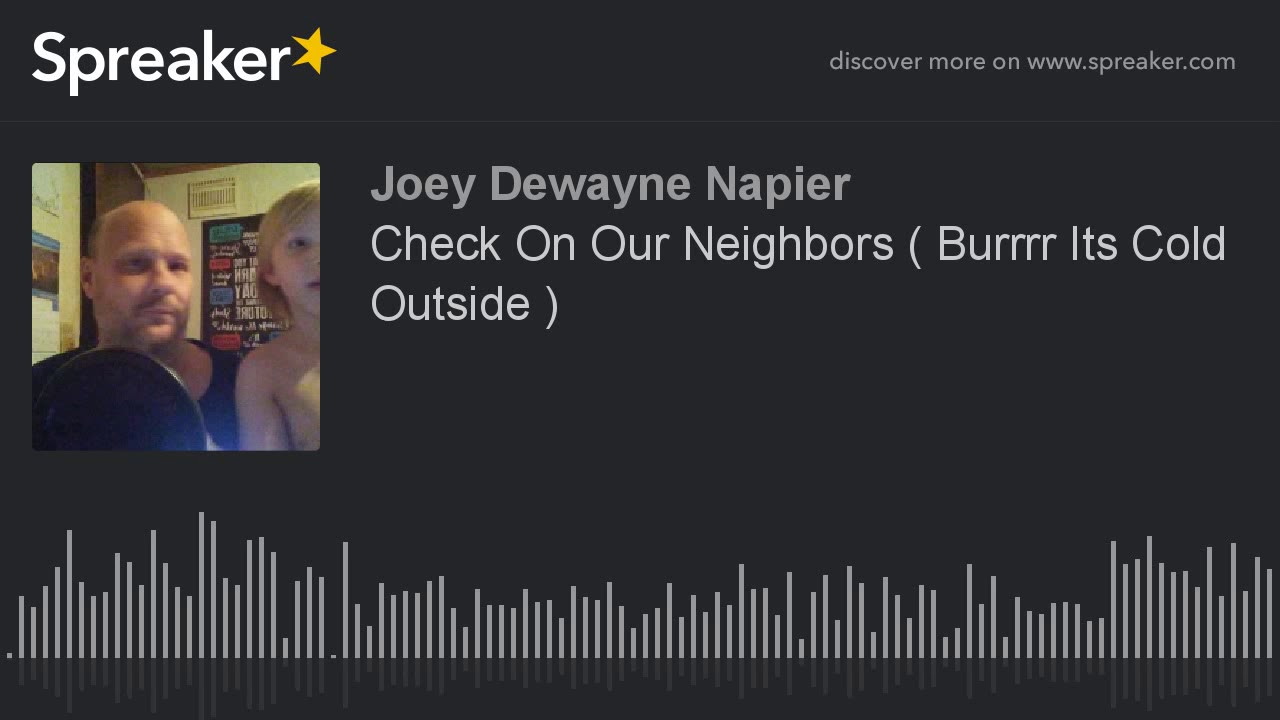 Check On Our Neighbors ( Burrrr Its Cold Outside ) - YouTube