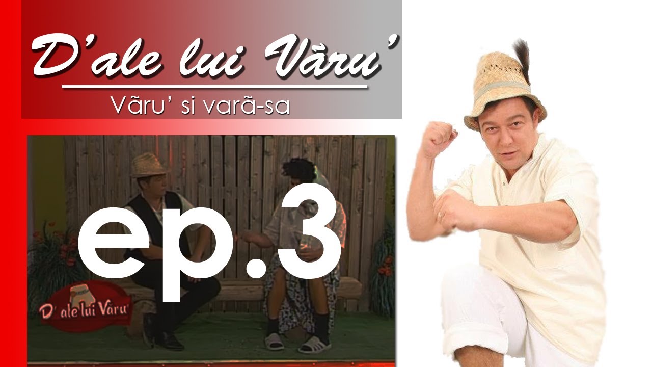 D'ale lui Varu - Varu si vara-sa ep.3 - YouTube
